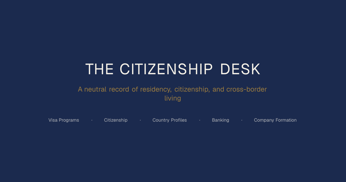 The Citizenship Desk — Residency, Citizenship & Global Relocation Reference